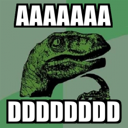 Meme Filosoraptor - aaaaaaa dddddddd - 32504215