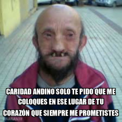 Meme Personalizado - Caridad andino solo te pido que me coloques en ese ...
