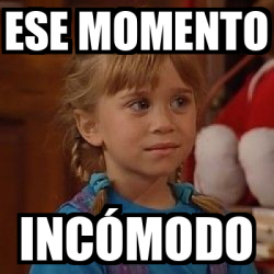 Meme Personalizado - Ese momento Incómodo - 32506418
