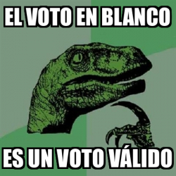 Meme Filosoraptor - el voto en blanco es un voto válido - 32507809