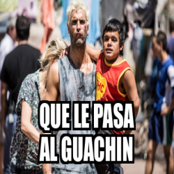 Meme Personalizado - Que le pasa al guachin - 32508401
