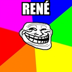 Meme Troll - RENÉ - 32509856