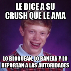 Meme Bad Luck Brian - Le dice a su crush que le ama Lo bloquean, lo ...