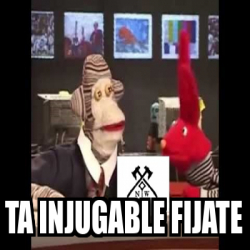 Meme Personalizado - ta injugable fijate - 32512770