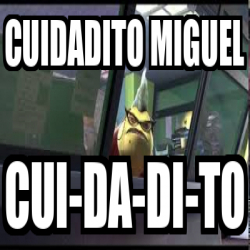 Meme Personalizado - Cuidadito Miguel Cui-da-di-to - 32516269