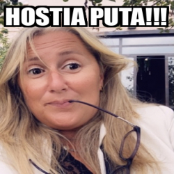 Meme Personalizado - HOSTIA PUTA!!! - 32517194