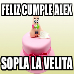Meme Personalizado - Feliz cumple Alex Sopla la velita - 32517285