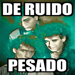 Meme Personalizado - De ruido Pesado - 32521264