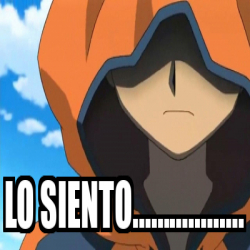 Meme Personalizado - Lo siento.................. - 32523621