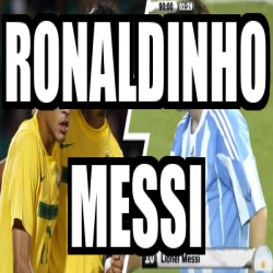 Meme Personalizado - Ronaldinho Messi - 32525410