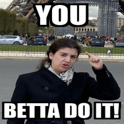 Meme Personalizado - You Betta do it! - 32525841