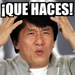 Meme Jackie Chan - ¡que haces! - 32526646