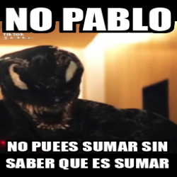 Meme Personalizado - No pablo no puees sumar sin saber que es sumar ...