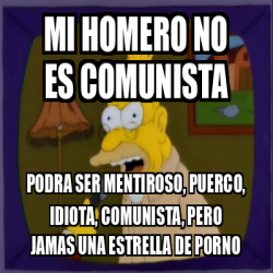 Meme Personalizado - Mi homero no es comunista Podra ser mentiroso ...