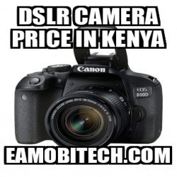 Meme Personalizado - DSLR Camera Price in Kenya eamobitech.com - 32529185