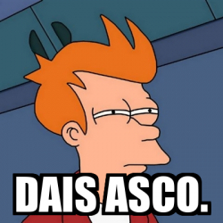 Meme Futurama Fry - Dais asco. - 32531209