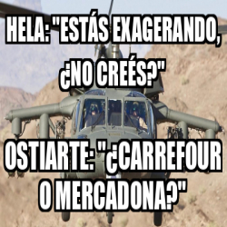 Meme Personalizado - Hela: "Estás exagerando, ¿No creés?" Ostiarte ...