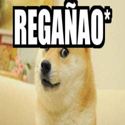 Meme Personalizado - Regañao* - 32533838