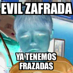 Meme Personalizado - evil zafrada ya tenemos frazadas - 32534911