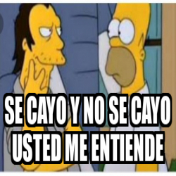 Meme Personalizado - Se cayo y no se cayo usted me entiende - 32535495