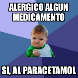 Meme Bebe Exitoso - alergico algun medicamento si, al paracetamol ...