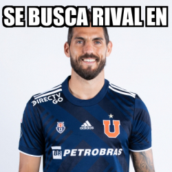 Meme Personalizado - SE BUSCA RIVAL EN - 32541647