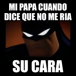 Meme Disapproving Batman - mi papa cuando dice que no me ria su cara ...