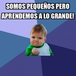 Meme Bebe Exitoso - somos pequeños pero aprendemos a lo grande! - 32547924