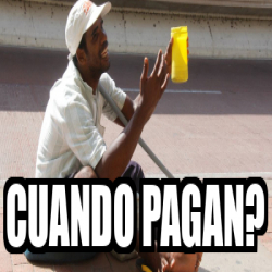 Meme Personalizado - CUANDO PAGAN? - 32549014