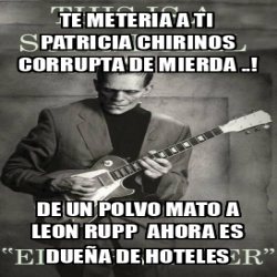 Meme Personalizado - TE METERIA A TI PATRICIA CHIRINOS CORRUPTA DE ...