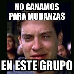 Meme crying peter parker - No ganamos para mudanzas En este grupo ...