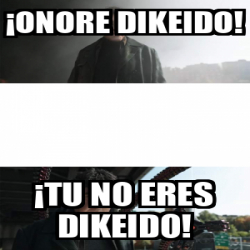 Meme Personalizado - ¡Onore Dikeido! ¡Tu no eres Dikeido! - 32554243