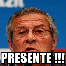 Meme Personalizado - PRESENTE !!! - 32554971