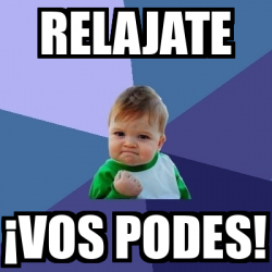 Meme Bebe Exitoso - Relajate ¡Vos podes! - 32556236