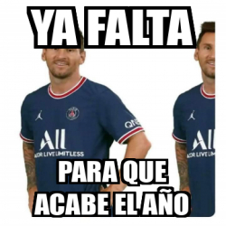 Meme Personalizado - Ya falta Para que acabe el año - 32556458