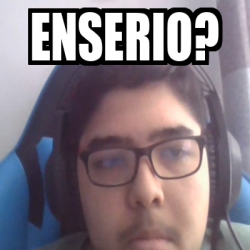 Meme Personalizado - enserio? - 32556546