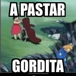 Meme Personalizado - A pastar Gordita - 32560937
