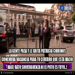 Meme Personalizado - LA GENTE PASA y le grita PATRICIA CHIRINOS ...