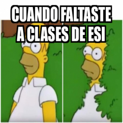 Meme Personalizado - cuando faltaste a clases de esi - 32566334