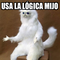 Meme Personalizado - Usa la lógica mijo - 32060652