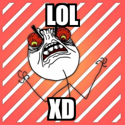 Meme I Hate - LOL XD - 32069339