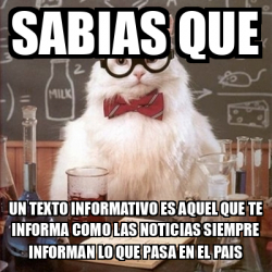 Meme Chemistry Cat - sabias que un texto informativo es aquel que te ...