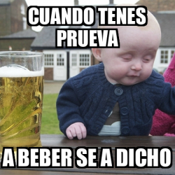 Meme Drunk Baby - Cuando tenes prueva a beber se a dicho - 32070661