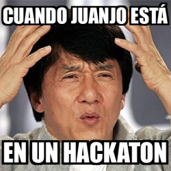 Meme Jackie Chan - CUANDO JUANJO ESTÁ EN UN HACKATON - 32070681