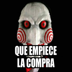 Meme Personalizado - Que empiece la compra - 32075396