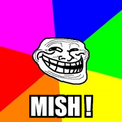 Meme Troll - Mish ! - 32075888