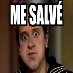 Meme Personalizado - Me salvé - 32077032