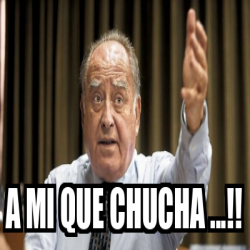 Meme Personalizado - a mi que chucha ...!! - 32082597