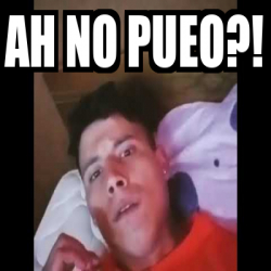 Meme Personalizado - Ah no pueo?! - 32083487