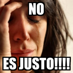 Meme Problems - No Es justo!!!! - 32084880